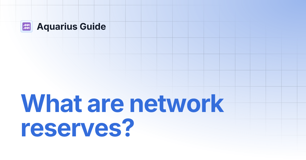 What are network reserves? | Aquarius Guide