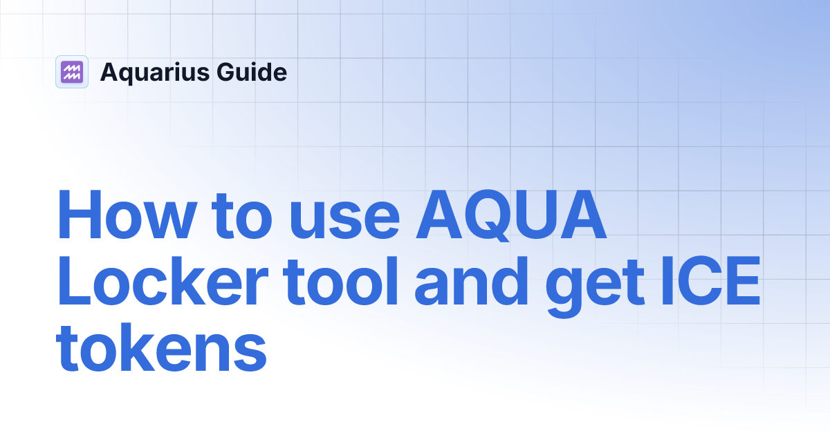 How to use AQUA Locker tool and get ICE tokens | Aquarius Guide