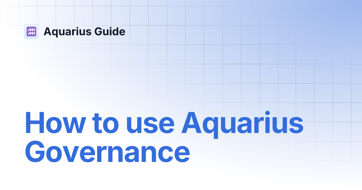 How to use Aquarius Governance | Aquarius Guide