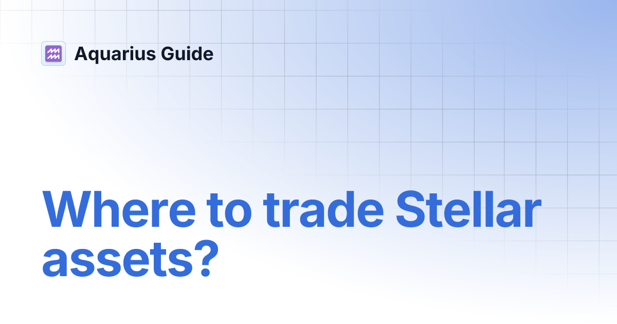 Where to trade Stellar assets? | Aquarius Guide