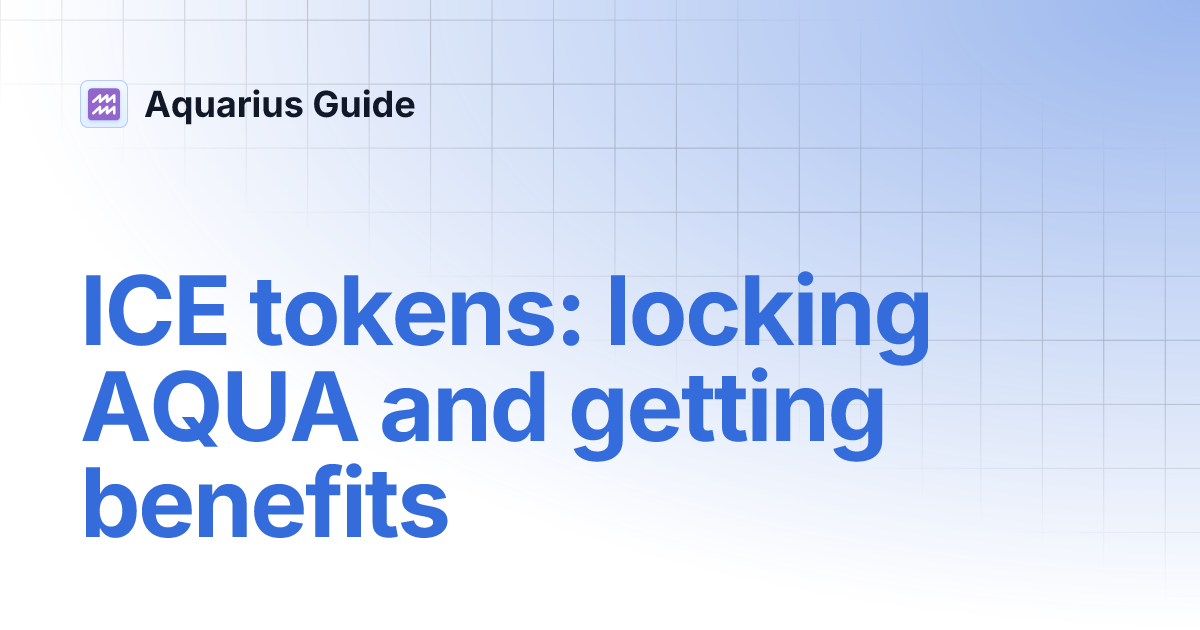 ICE tokens: locking AQUA and getting benefits | Aquarius Guide